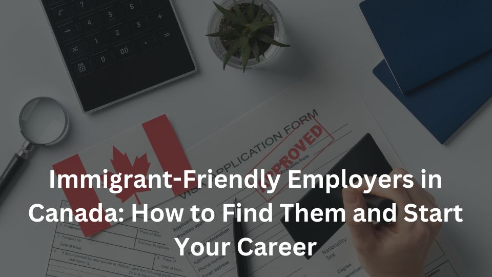 Immigrant-Friendly Jobs in Canada: Find Employers & Start Now